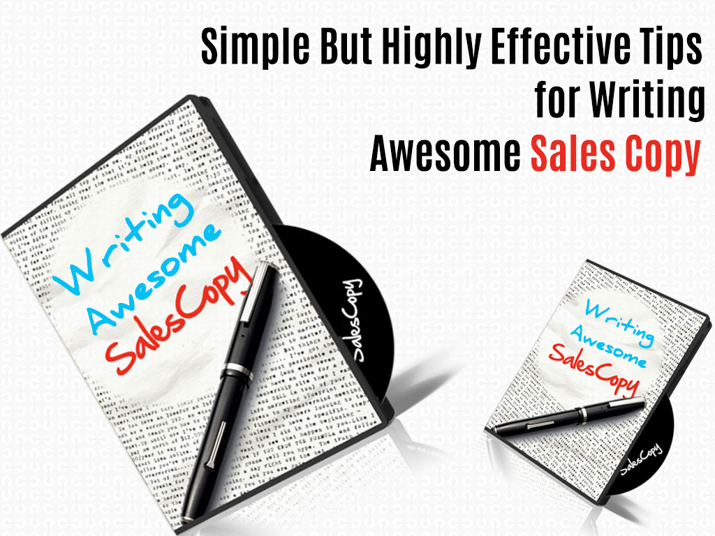 Simple But Highly Effective Tips for Writing Awesome Sales Copy